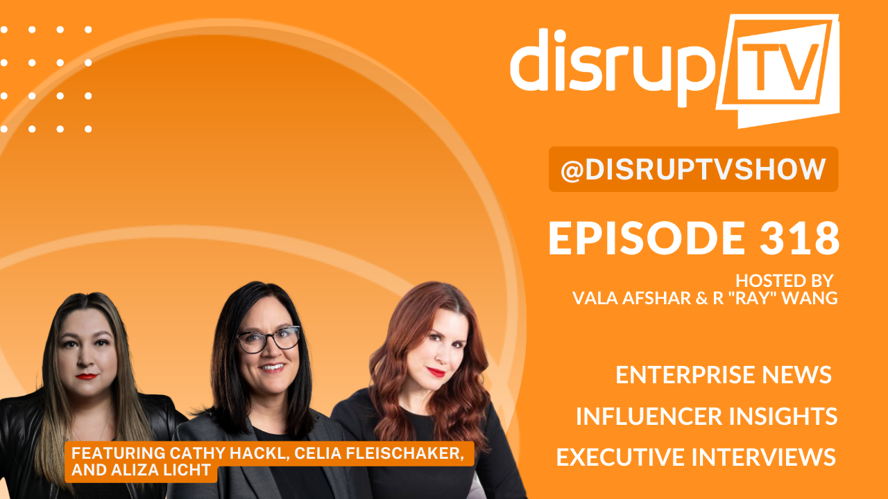 DisrupTV Episode 318, Cathy Hackl, Celia Fleischaker, Aliza Licht | Constellation Research Inc.